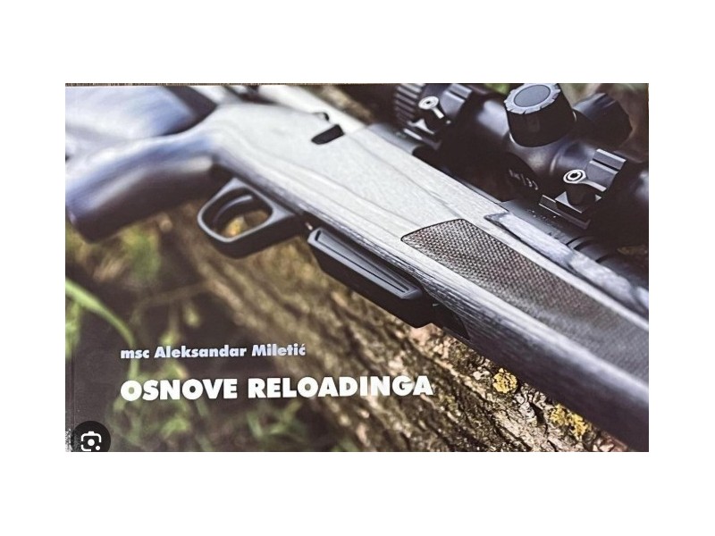 OSNOVE RELOADINGA RUCNO PUNJENJE KARABINSKE MUNICIJE