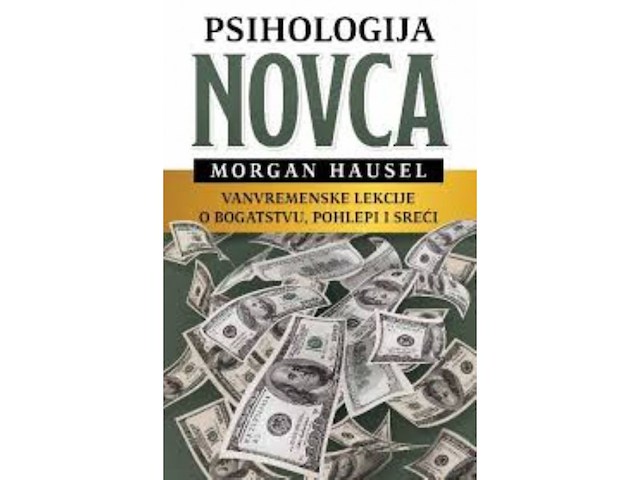 PSIHOLOGIJA NOVCA - Morgan Hausel