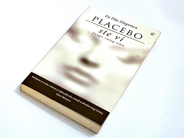 Placebo ste vi: Snaga vašeg uma / Džo Dispenca
