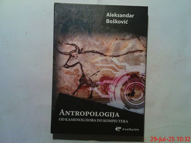 ANTROPOLOGIJA OD KAMENOG DOBA DO KOMPJUTERA - ALEKSANDA
