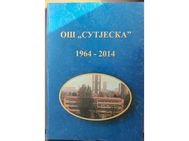 OŠ.SUTJESKA 1964-2024 MONOGRAFIJA