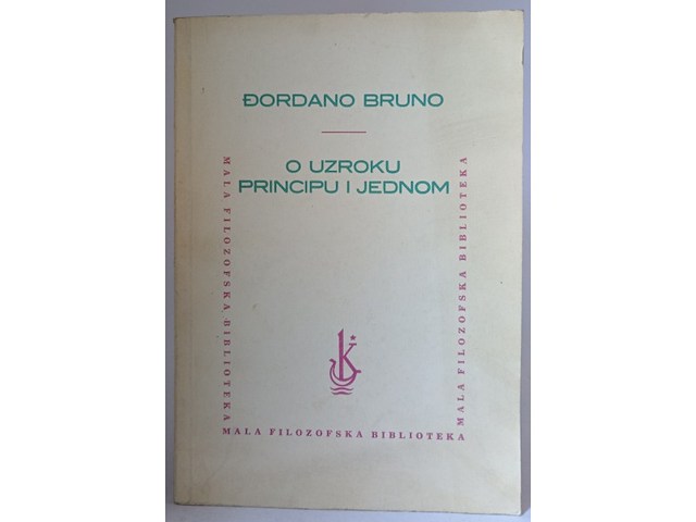 O UZROKU PRINCIPU I JEDNOM: Đordano Bruno