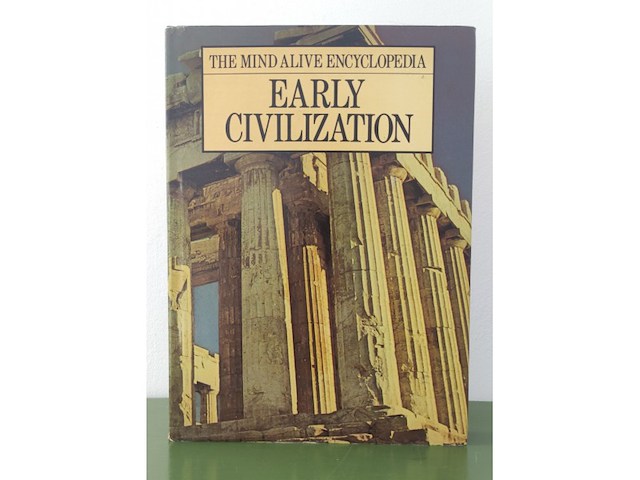 EARLY CIVILIZATION The Mind Alive Encyclopedia