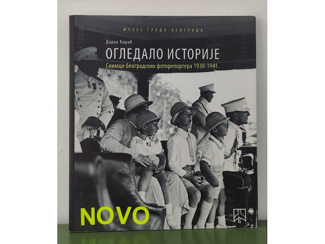 OGLEDALO ISTORIJE Snimci beogradskih fotoreportera