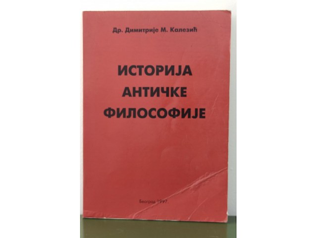 ISTORIJA ANTIČKE FILOSOFIJE Dimitrije M. Kalezić