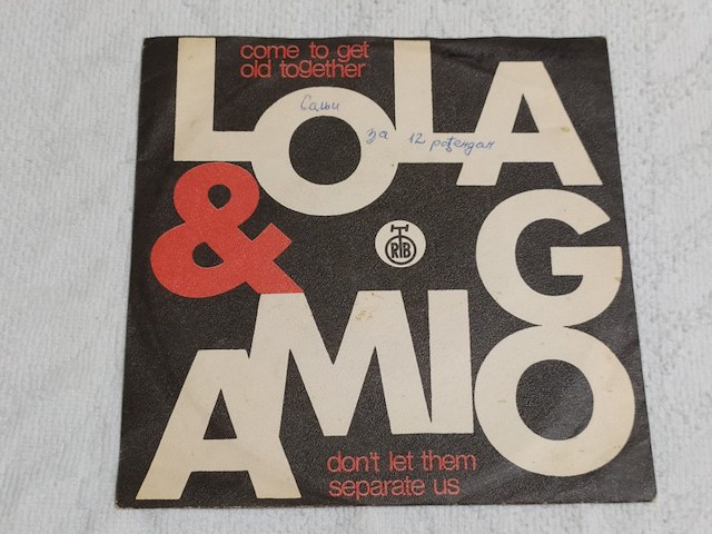 LOLA &; AMIGO-Come to get old together (SINGL,5-/4+4+)