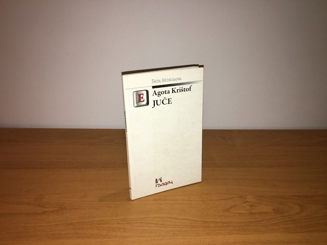 AGOTA KRIŠTOF - JUČE