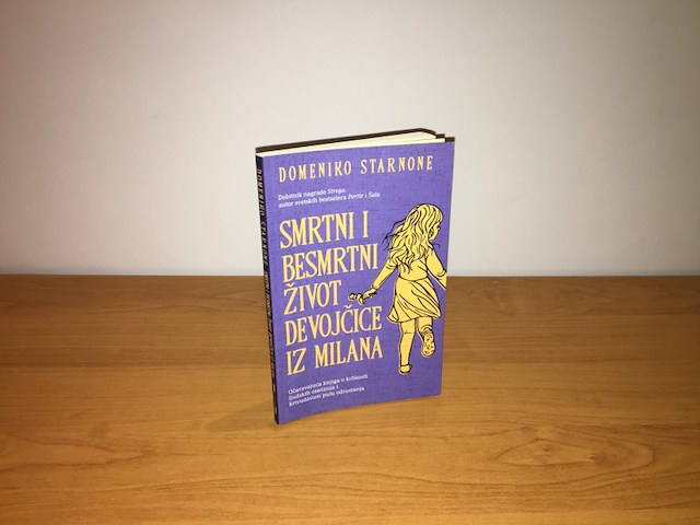 DOMENIKO STARNONE - SMRTNI I BESMRTNI ŽIVOT DEVOJČICE