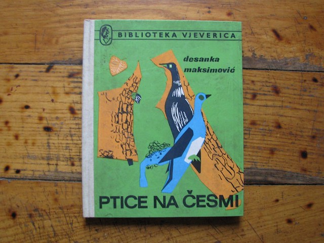 DESANKA MAKSIMOVIĆ-PTICE NA ČESMI VJEVERICA POSV.AUTORA