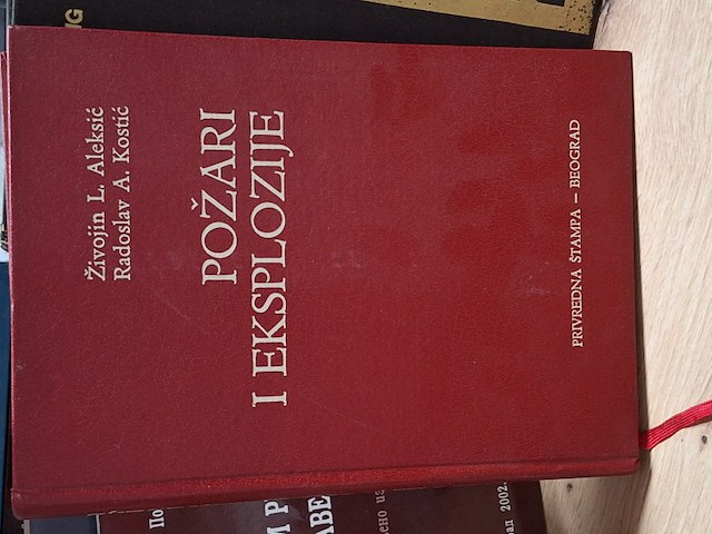 POZARI I EKSPLOZIJE- ŽIVOJIN ALEKSIĆ , KOSTIĆ RADOSLAV