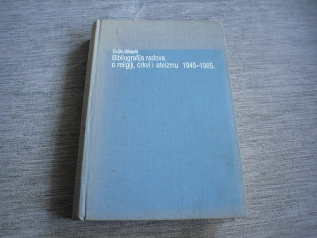 BIBLIOGRAFIJA RADOVA O RELIGIJI,CRKVI,I ATEIZMU 1945-19