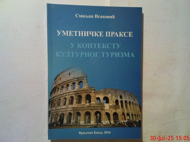 SMILJKA ISAKOVIC - UMETNICKE PRAKSE U KONTEKSTU KULTURN
