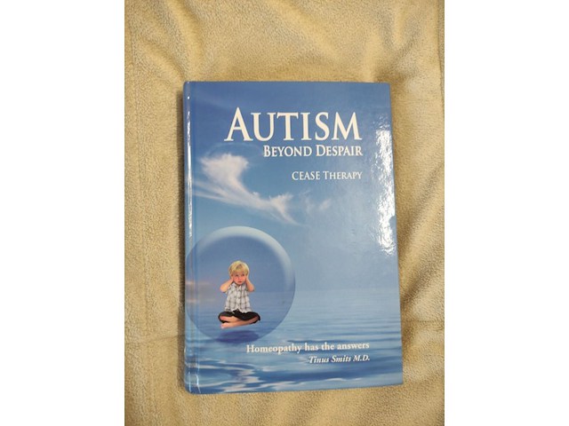 Autism Beyond Despair,Cease Therapy,Tinus Smits M.D.