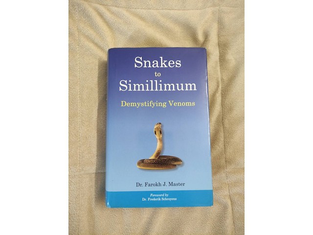 Snakes to Simillimum,Demystifying Venoms,Dr.Farokh J.Ma