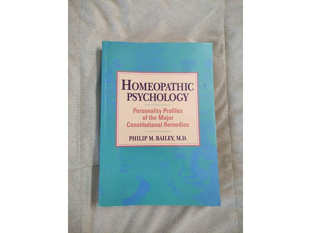 Homeopathic Psychology,Philip M. Bailey,M.D.