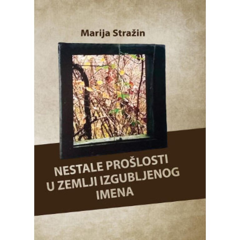 NESTALE PROŠLOSTI U ZEMLJI IZGUBLJENOG IMENA