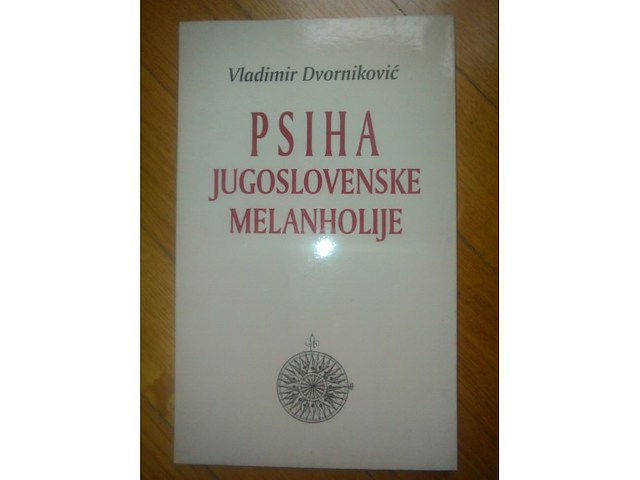 Psiha jugoslovenske melanholije - Vladimir Dvornikovic