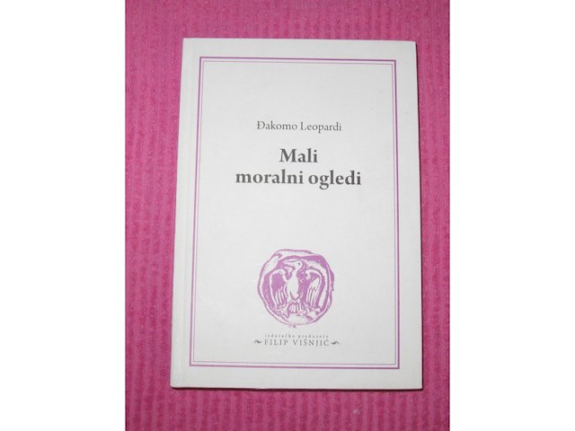 Đakomo Leopardi - MALI MORALNI OGLEDI. NOVO!