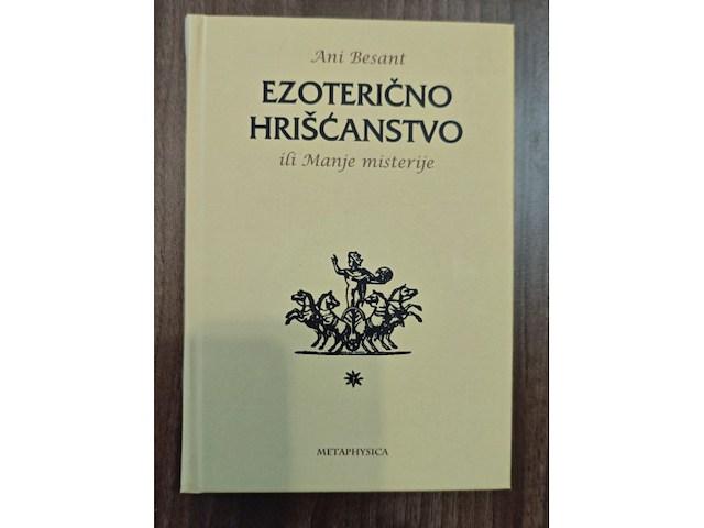 Ani Besant - Ezoterično hrišćanstvo ili manje misterije