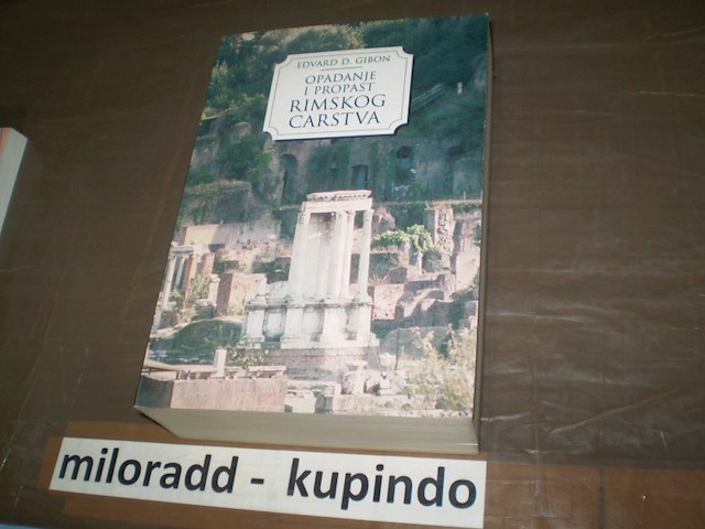 Opadanje i propast rimskog carstva Edvard D.Gibon
