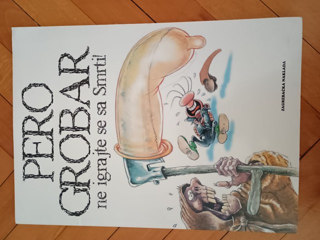 Pero Grobar: Ne igrajte se sa Smrti!