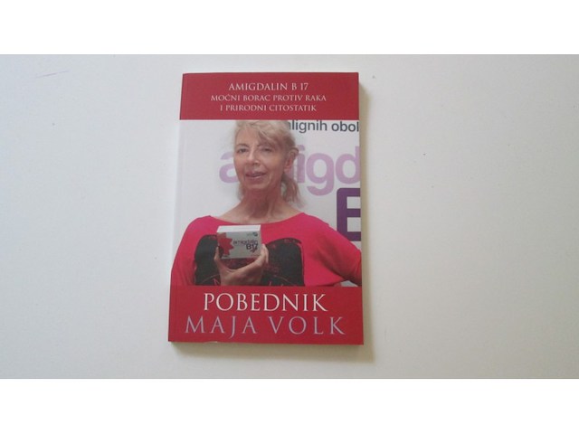Pobednik, Maja Volk, Amigdalin B17