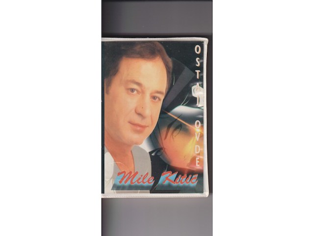 MILE KITIĆ / OSTAJ OVDE + ekstrA + nekorišćenO
