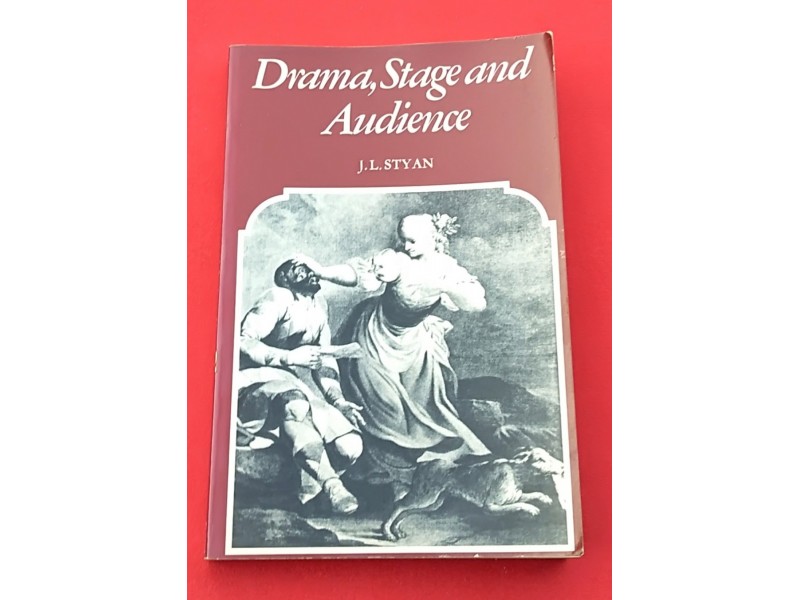 Drama , Stage and Audience J .L Styan