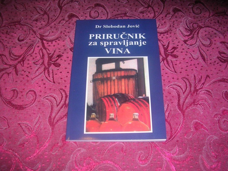 Prirucnik za spravljanje vina - Dr. Slobodan Jovic