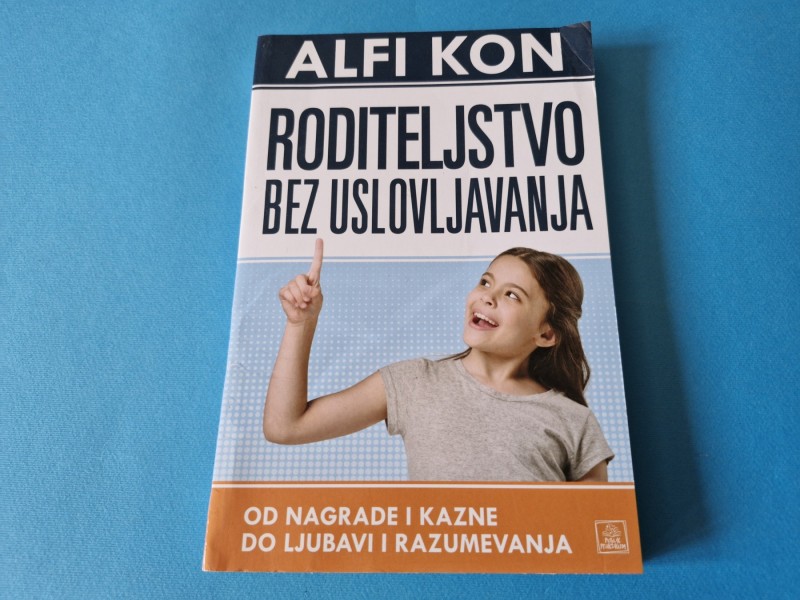 RODITELJSTVO BEZ USLOVLJAVANJA - ALFI KON