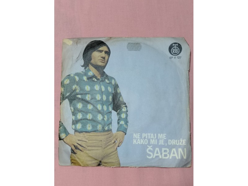 ŠABAN ŠAULIĆ - Ne pitaj me kako mi je, druže.