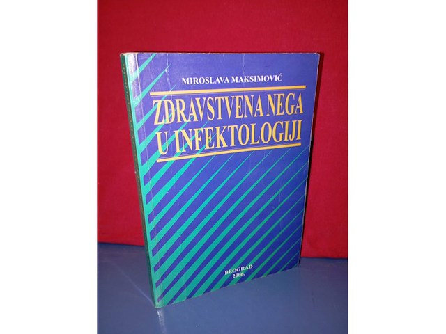 ZDRAVSTVENA NEGA U INFEKTOLOGIJI - Miroslava Maksimović