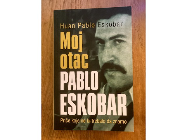 Huan Pablo Eskobar Moj otac Pablo Eskobar