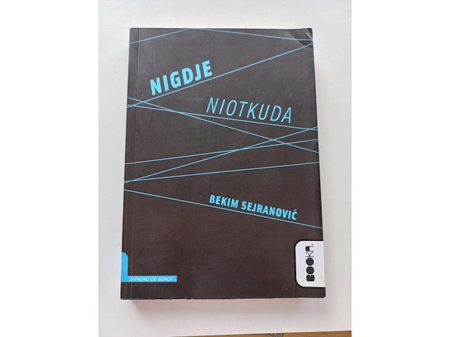 Nigdje, niotkuda - Bekim Sejranović