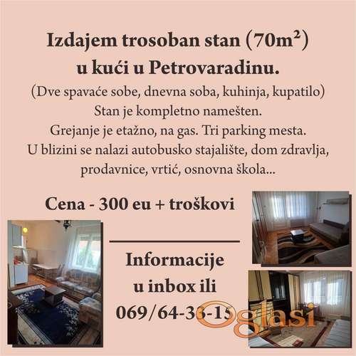 Izdajem trosoban stan u kući u Petrovaradinu