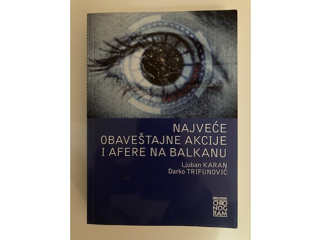 Obaveštajne akcije i afere na Balkanu Karan Trifunović