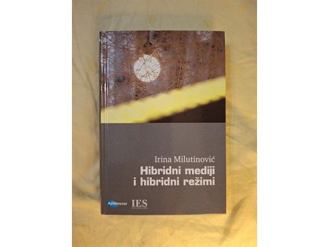 HIBRIDNI MEDIJI I HIBRIDNI REŽIMI Irina Milutinović