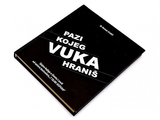 Pazi kojeg vuka hraniš / Kenan Crnkić