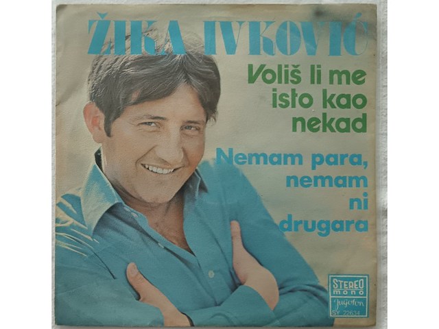 ZIKA  IVKOVIC  -  VOLIS LI ME ISTO KAO NEKAD