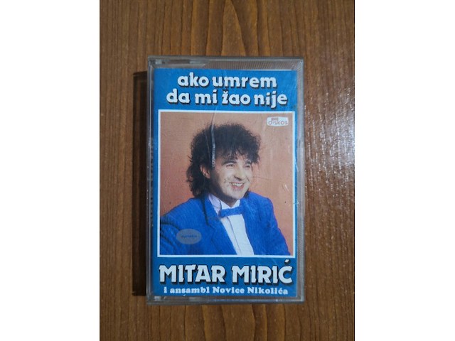 Mitar Miric - Ako Umrem Da Mi Zao Nije