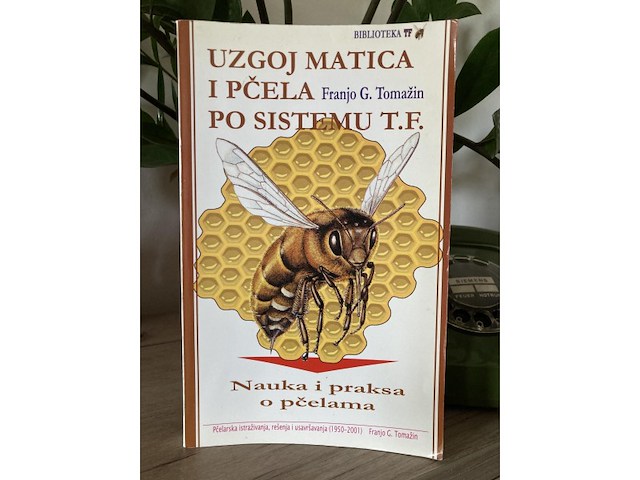 UZGOJ MATICA I PČELA PO SISTEMU T. F. Franjo Tomažin