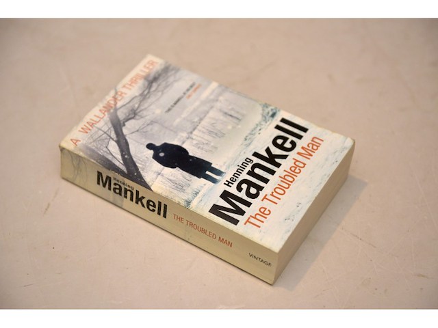 HENNING MANKELL - THE TROUBLED MAN