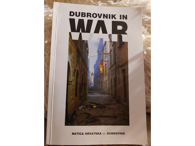 Dubrovnik in war- grupa autora- Matica Hrvatska