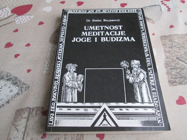 UMETNOST MEDITACIJE JOGE I BUDIZMA - Siniša Stojanović