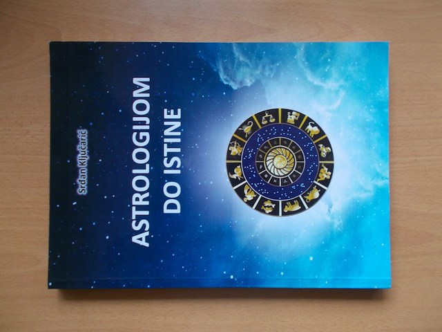 ASTROLOGIJOM DO ISTINE - SRDJAN KLJUCARIC (POSV AUTORA)