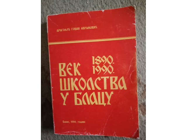 Vek školstva u Blacu - Dragoljub Gocan Avramović