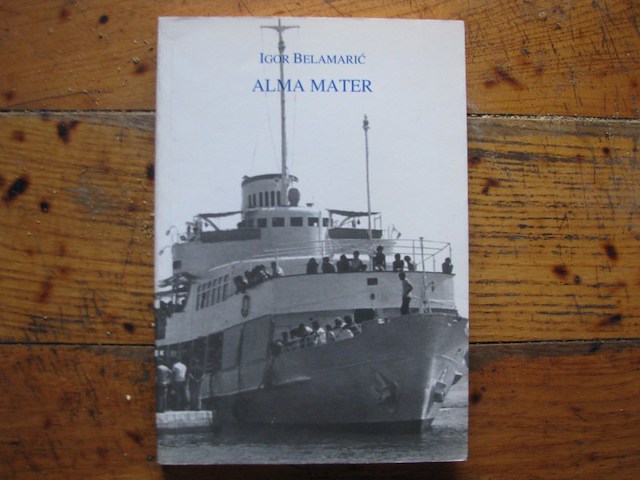 IGOR BELAMARIĆ - ALMA MATER RETKO ILUSTROVANO