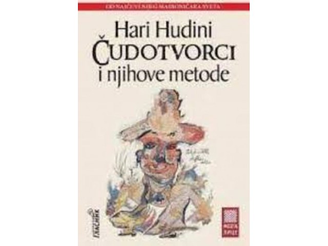 ČUDOTVORCI I NJIHOVE METODE - Hari Hudini