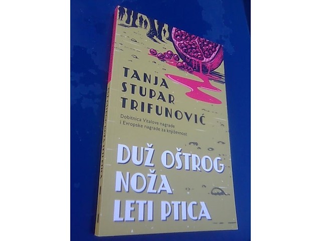 DUŽ OŠTROG NOŽA LETI PTICA - Tanja Stupar Trifunović