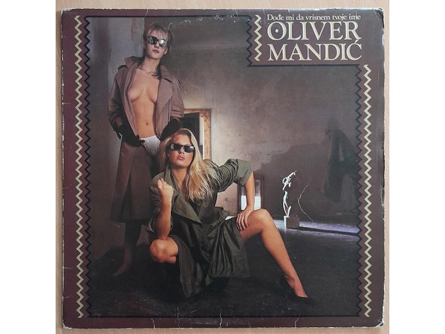 Oliver Mandić – Dođe Mi Da Vrisnem Tvoje Ime